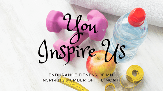 You Inspire Us! - Endurance Fitness MN